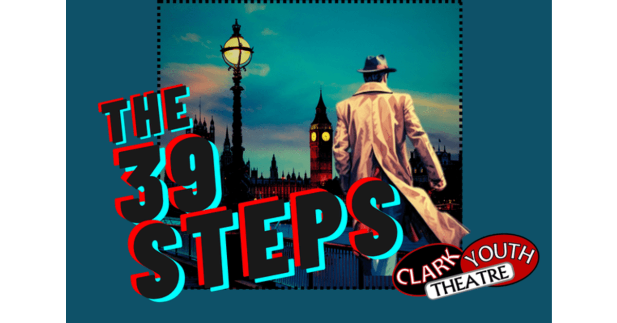 Clark Youth Theatre Incorporated Presents: The 39 Steps - Events