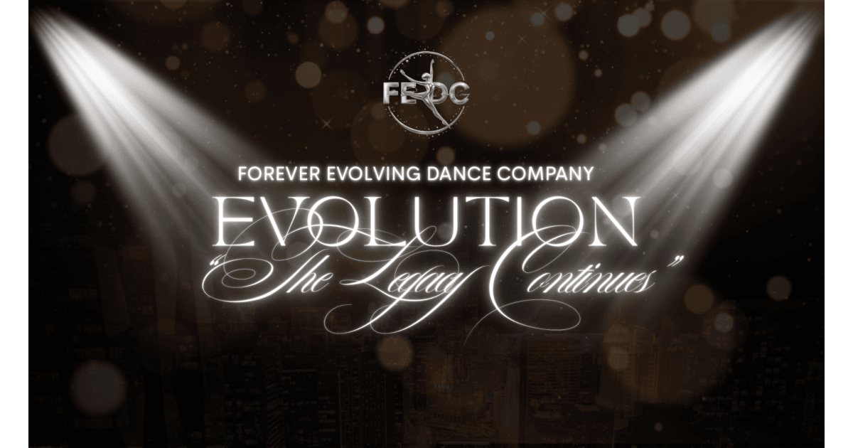 Forever Evolving Dance Company Presents: EVOLUTION! The Legacy ...