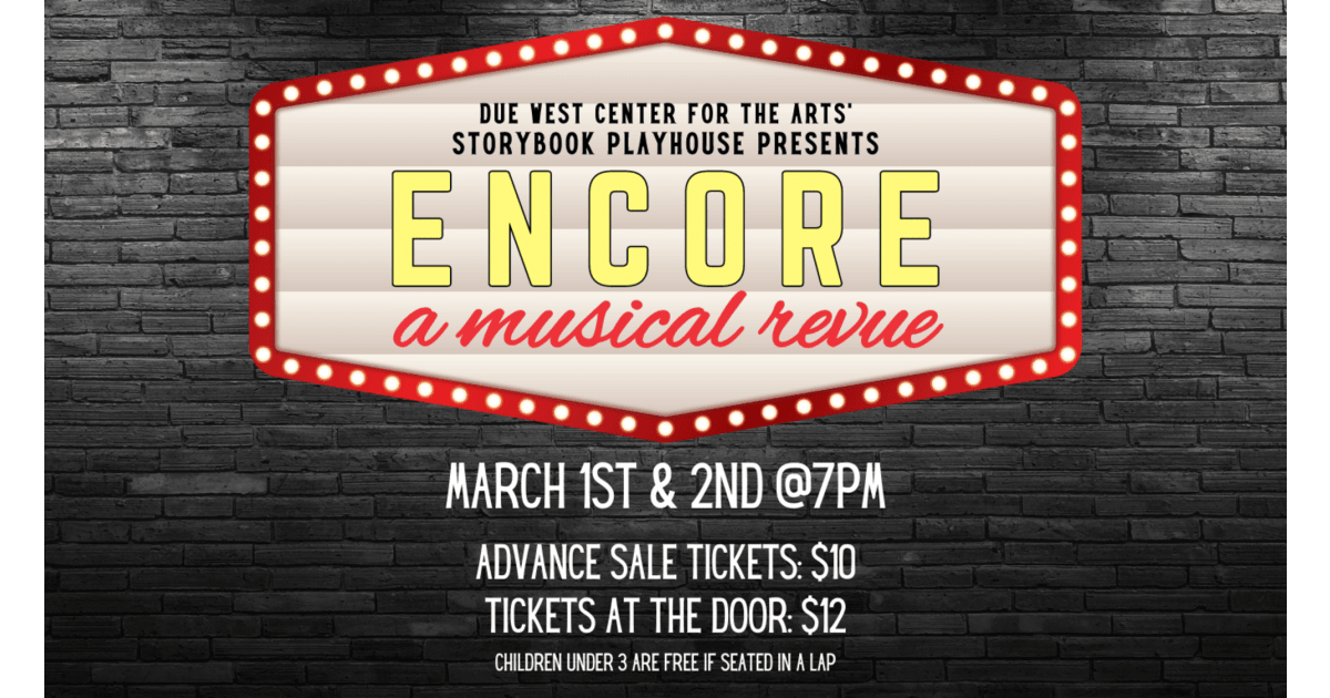 Due West Center for the Arts Presents: ENCORE - a musical revue