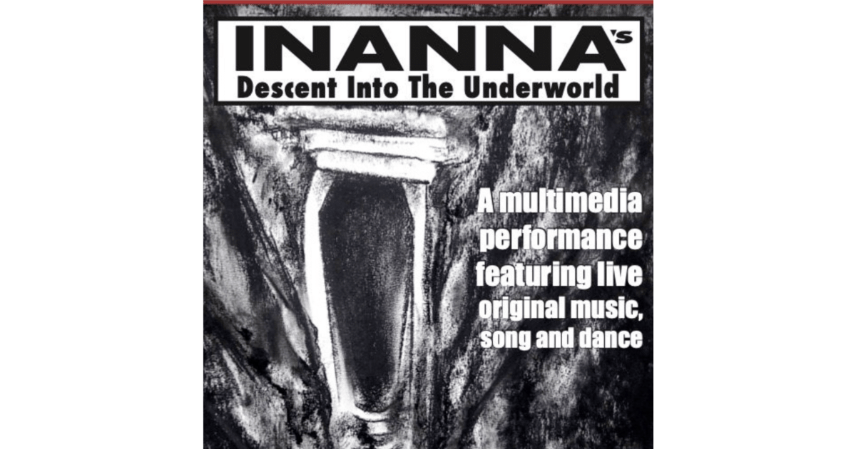 Cosmos Theatre Arts Presents: Inanna’s Descent into the Underworld