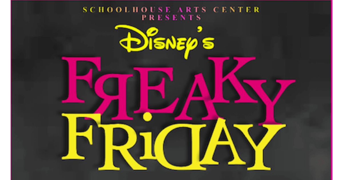 Schoolhouse Arts Center Presents: Disney's Freaky Friday - Events