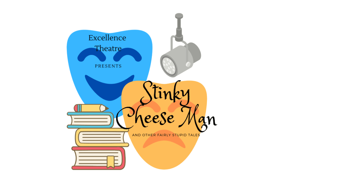 Excellence Theatre Presents: The Stinky Cheese Man and Other Fairly ...