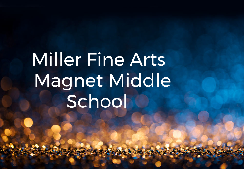 Miller Fine Arts Magnet Middle School Presents: Miss Miller Pageant