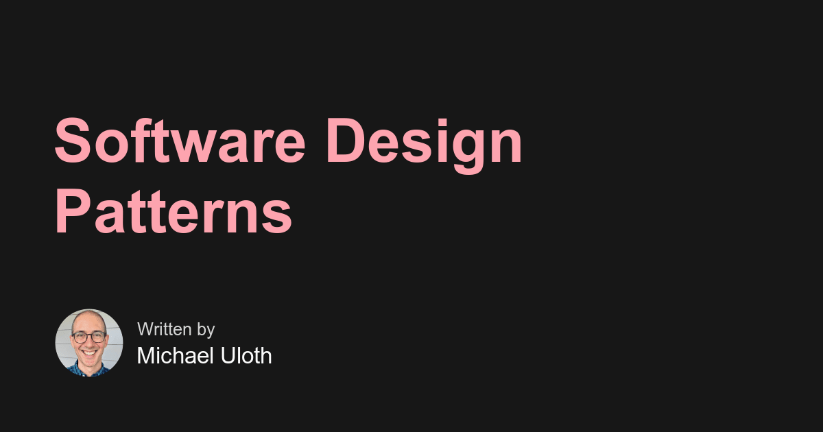 Software Design Patterns • Michael Uloth