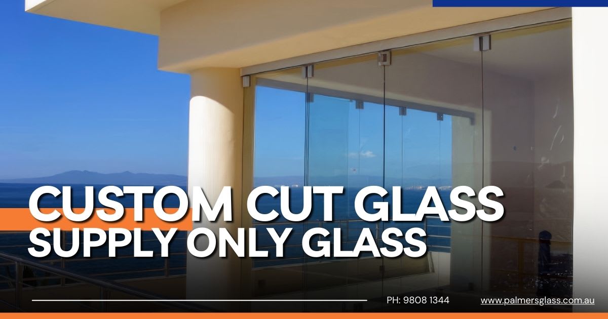 Custom Cut Glass | Supply Only Glass Panels by Palmers Glass