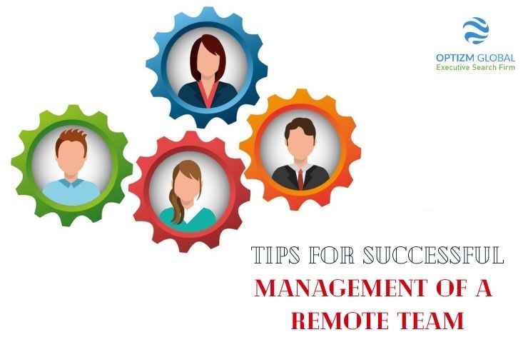 Tips for Successful Management of a Remote Team - Optizm Global
