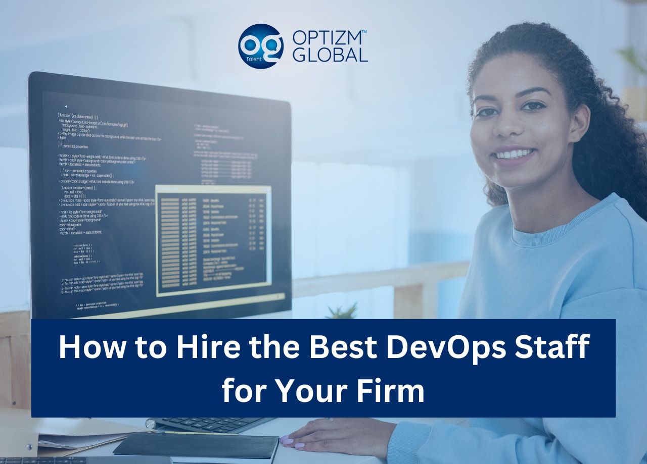 How To Hire The Best DevOps Staff For Your Firm - Optizm Global