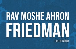 Behar 5782 - Rav Moshe Ahron Friedman On The Parsha - OU Torah