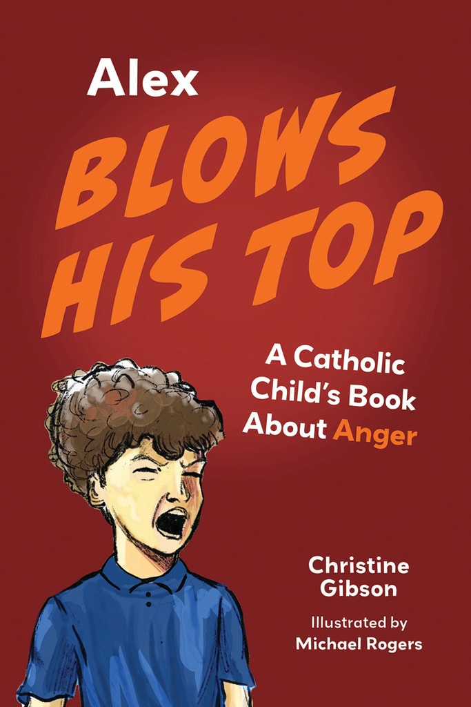 Alex Blows His Top: A Catholic Child’s Book About Anger - OSV Kids
