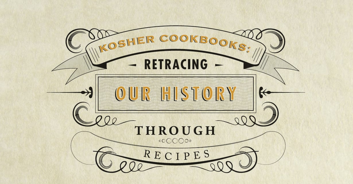 Kosher Cookbooks: Retracing our History through Recipes - Jewish Action