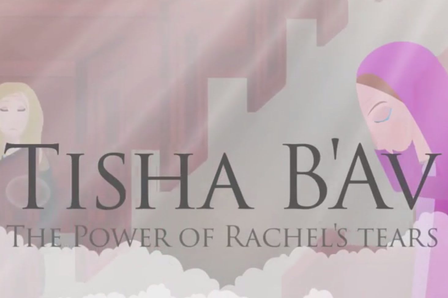 Tisha B'Av: The Power of Rachel's Tears - Jewish Holidays