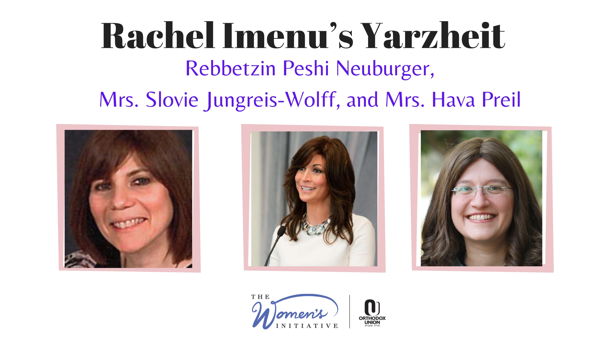 Rebbetzin Peshi Neuburger, Mrs. Slovie Jungreis-Wolff, Mrs. Hava Preil ...