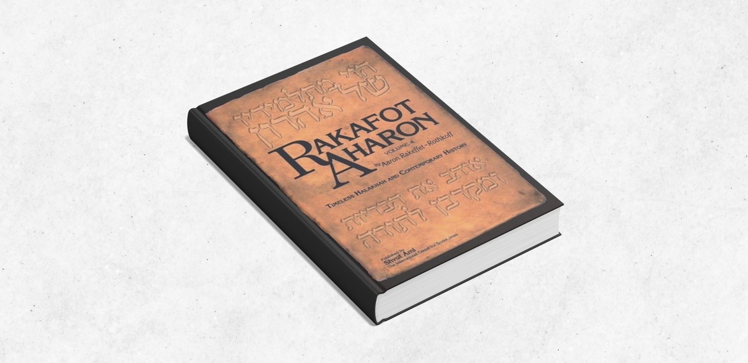 Rakafot Aharon: Timeless Halakhah and Contemporary History (4 vols ...