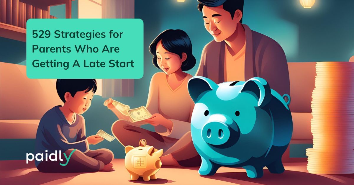 Late to Save? 529 Plan Strategies for Parents | Paidly