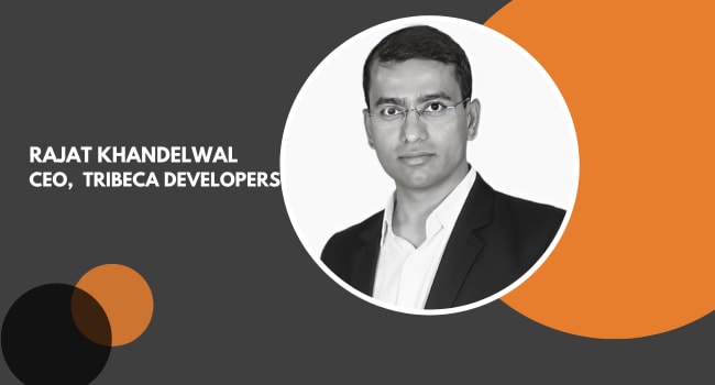 News: Tribeca Developers appoints Rajat Khandelwal as CEO