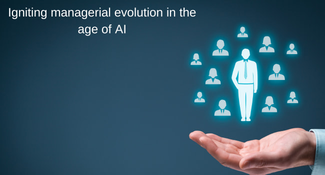 Catalysts of change: Igniting managerial evolution in the age of AI ...