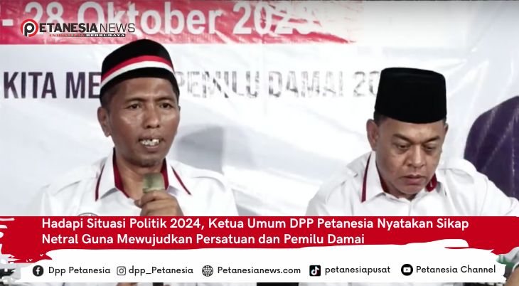 Hadapi Situasi Politik 2024, Ketua Umum DPP Petanesia Nyatakan Sikap ... Hadapi Situasi Politik 2024, Ketua Umum DPP Petanesia Nyatakan Sikap ...