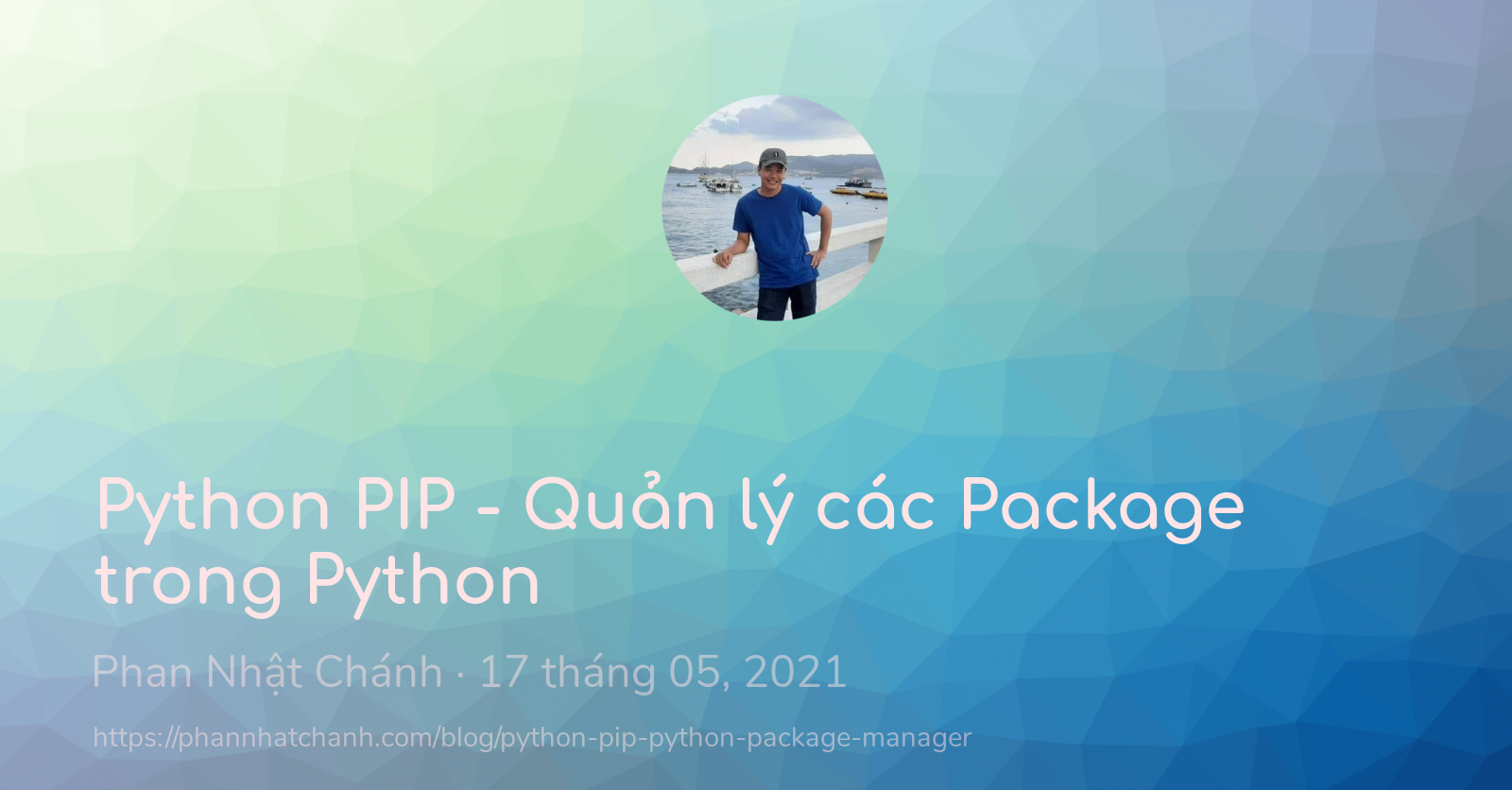 Python PIP - Quản lý các Package trong Python – Phan Nhật Chánh