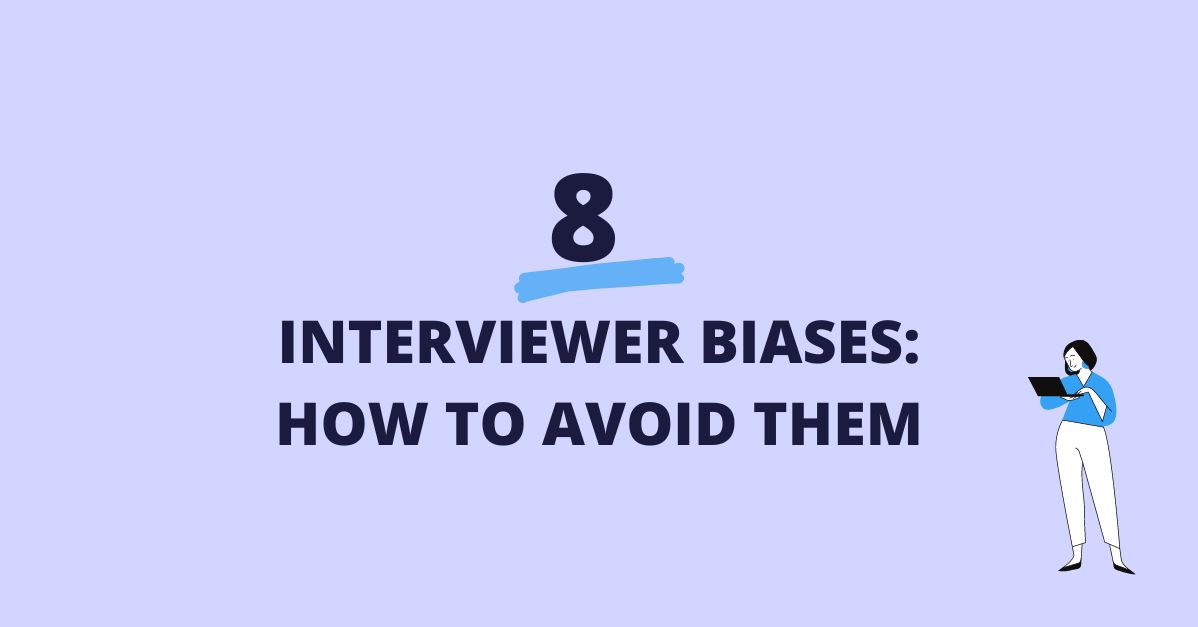 Top 8 Interviewer Biases How To Avoid Them