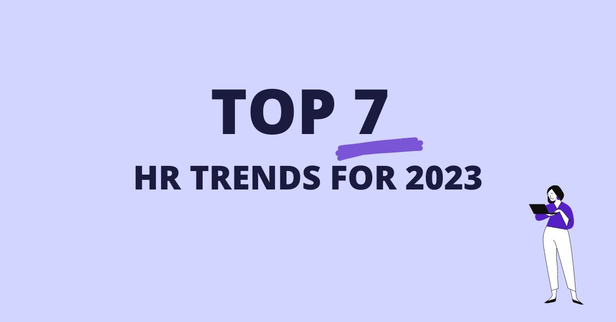 Top 7 HR Trends For 2023 What You Need To Know Top 7 HR Trends For 2023 What You Need To Know
