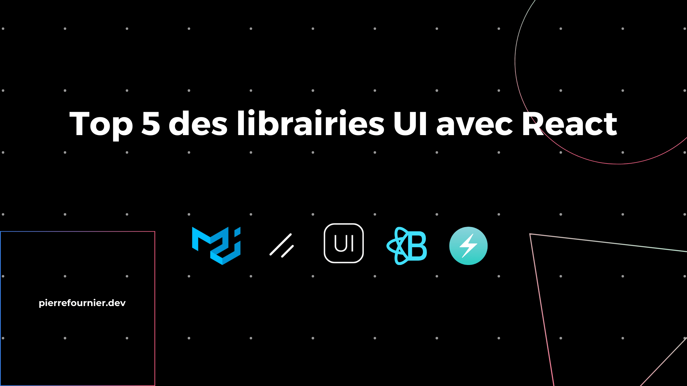 Top 5 des meilleures librairies UI avec React - Pierre Fournier