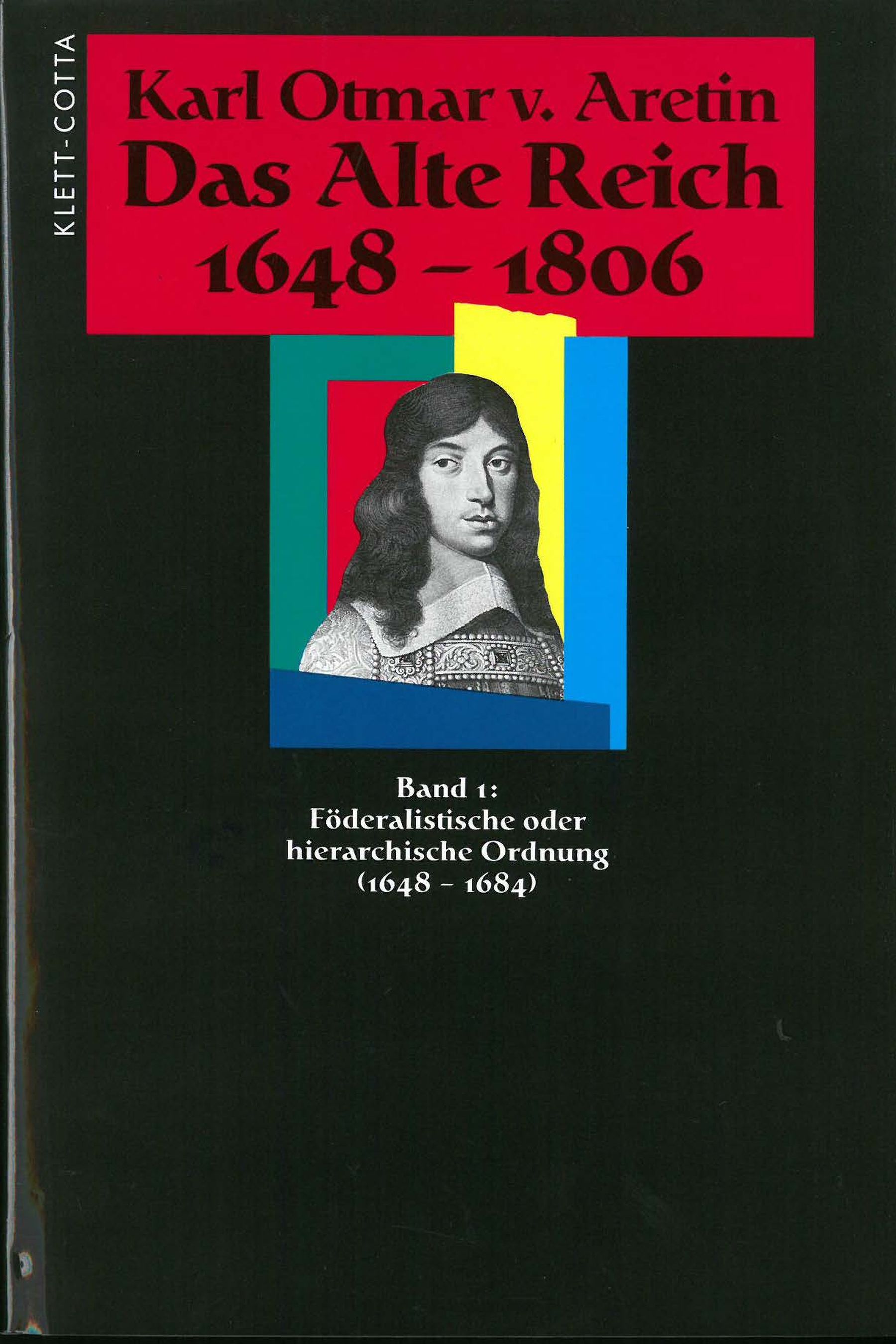 Das Alte Reich 1648-1806 von Karl O. von Aretin | Klett-Cotta