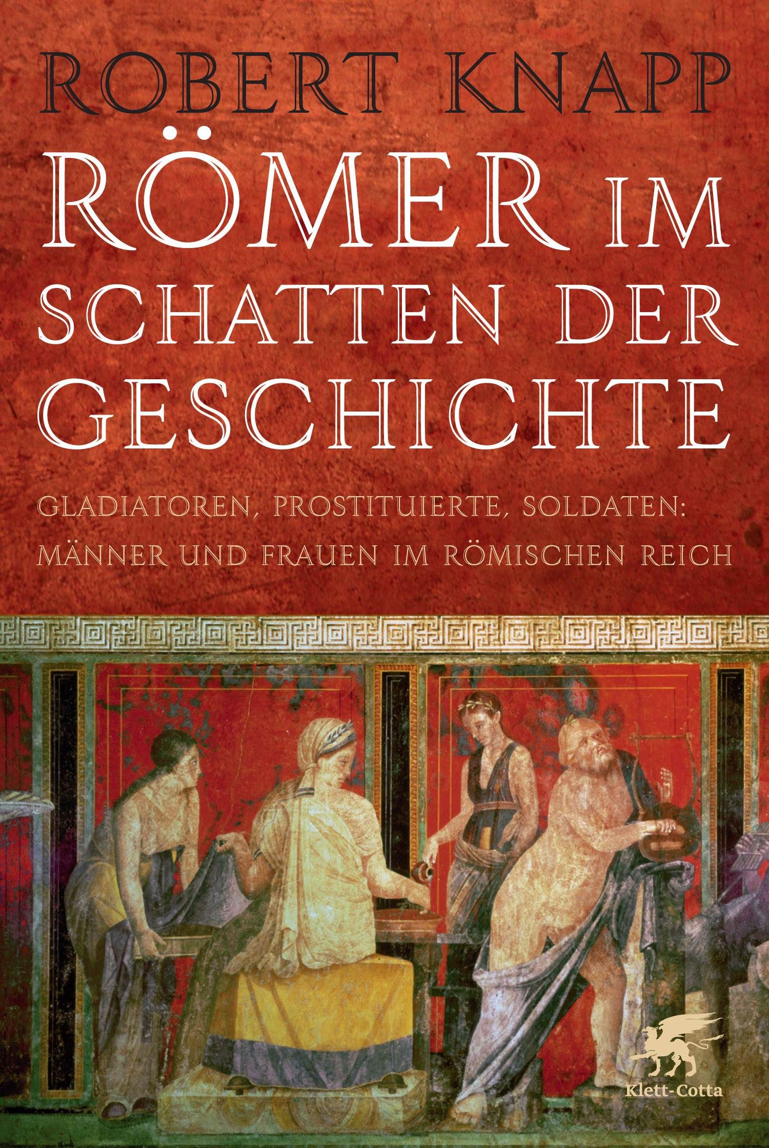 Römer im Schatten der Geschichte von Robert Knapp | Klett-Cotta
