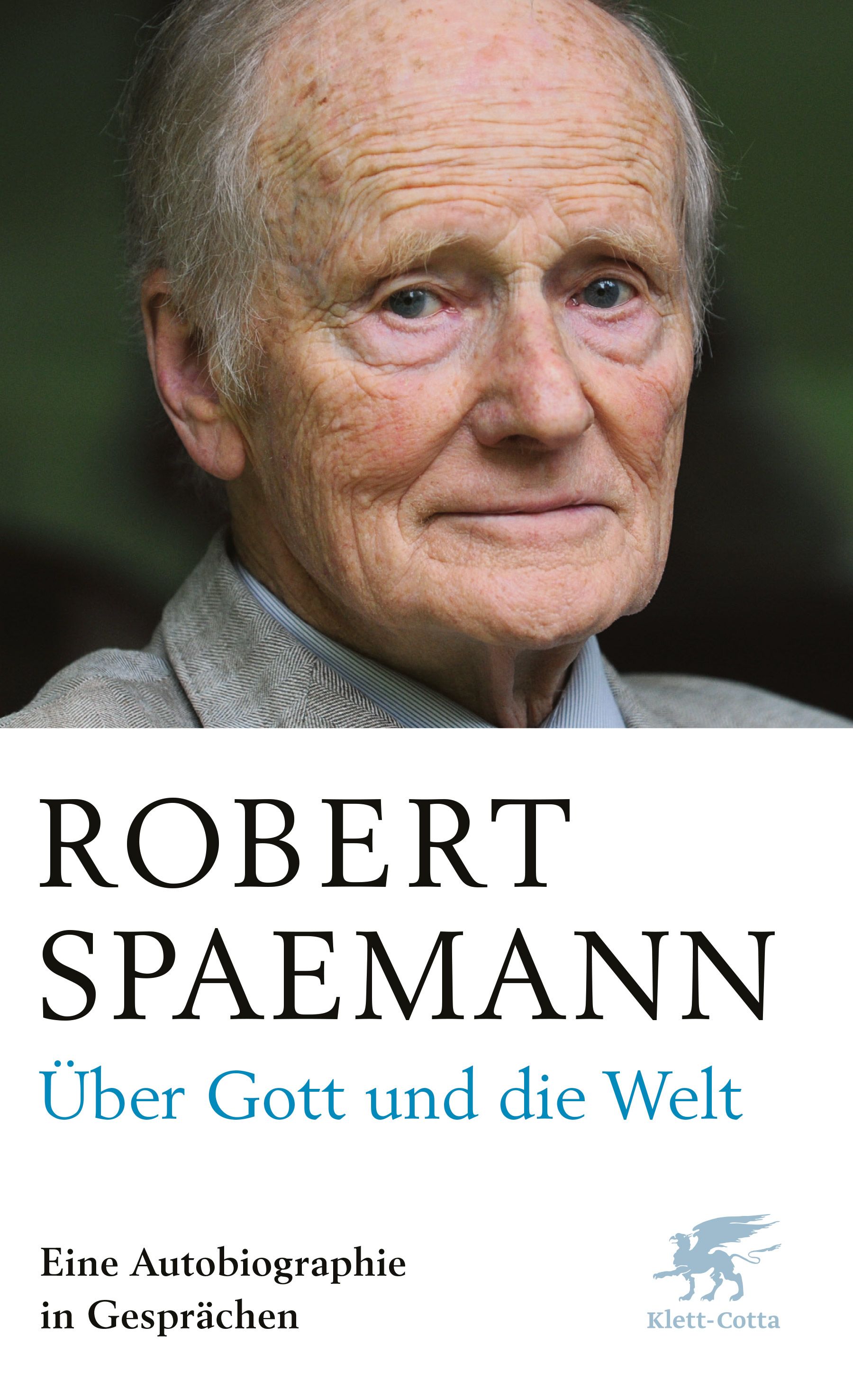 Über Gott und die Welt von Robert Spaemann | Klett-Cotta
