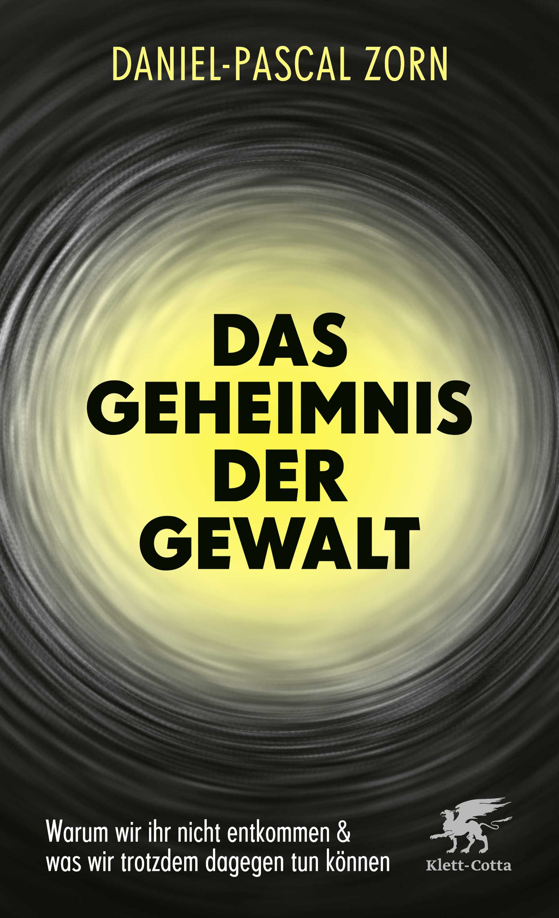 Das Geheimnis der Gewalt von Daniel-Pascal Zorn | Klett-Cotta