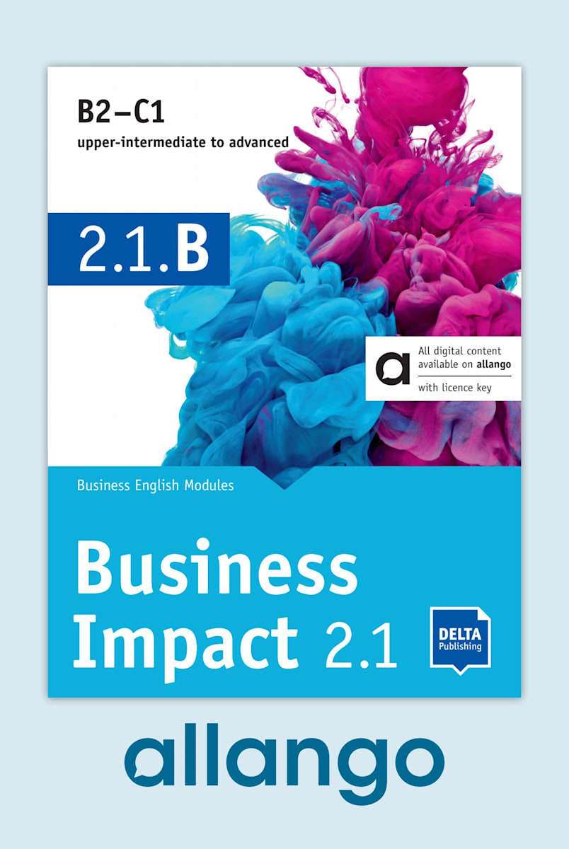 Business Impact 2.1.B B2-C1 - Digital Edition allango: Business English Module 2.1.B (Day-to-day ...