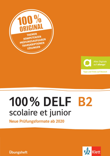 100% DELF B2 scolaire et junior: Übungsheft mit digitalen Extras | Klett Sprachen