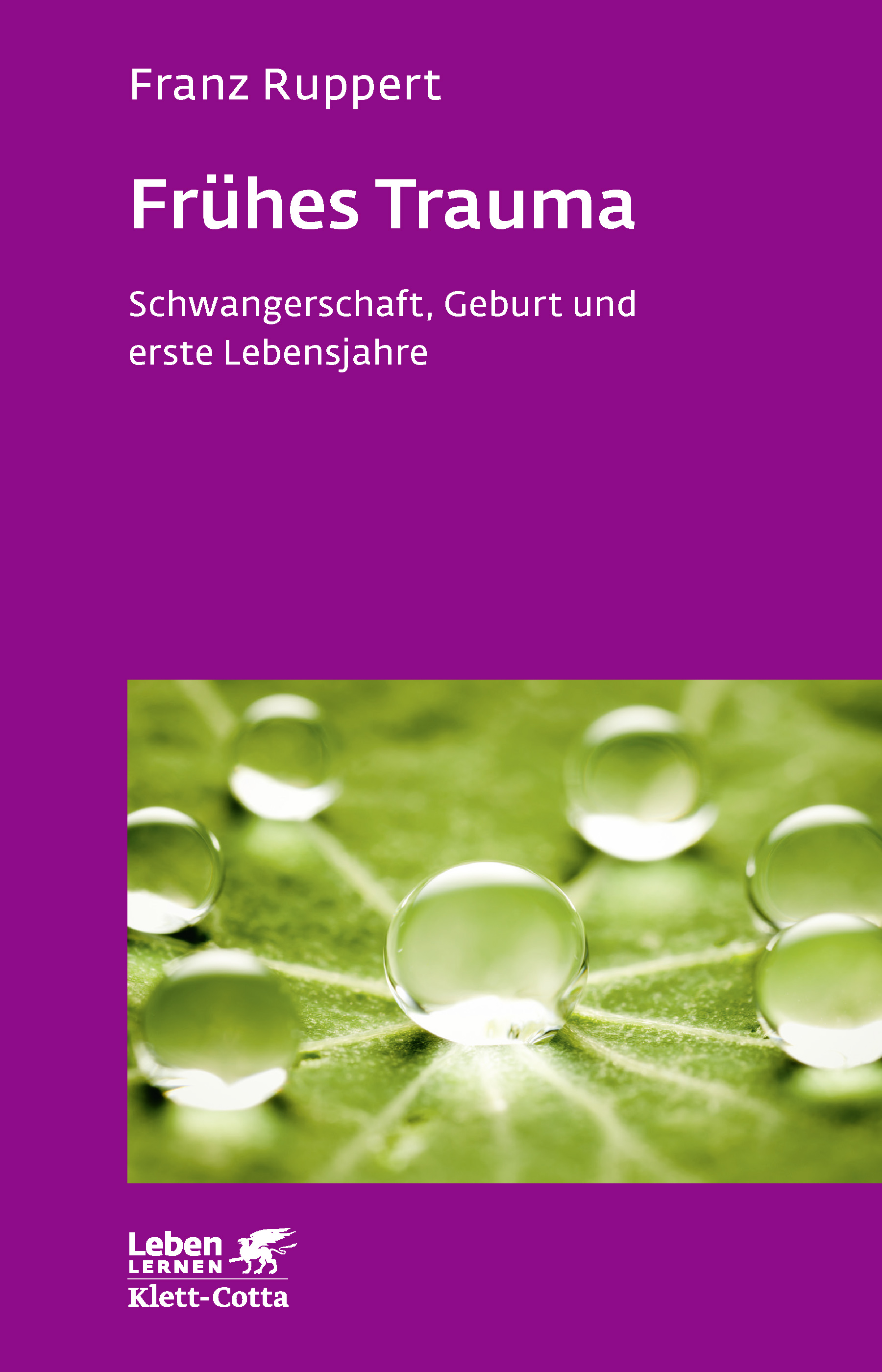 Frühes Trauma von Franz Ruppert | Klett-Cotta