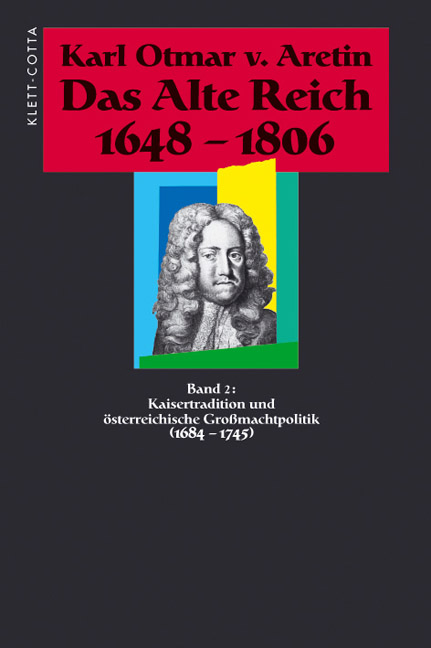 Das Alte Reich 1648-1806 von Karl O. von Aretin | Klett-Cotta