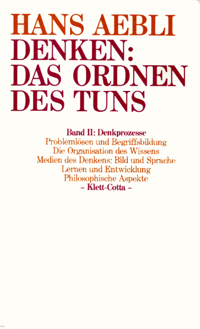 Denken: das Ordnen des Tuns / Denkprozesse von Hans Aebli | Klett-Cotta