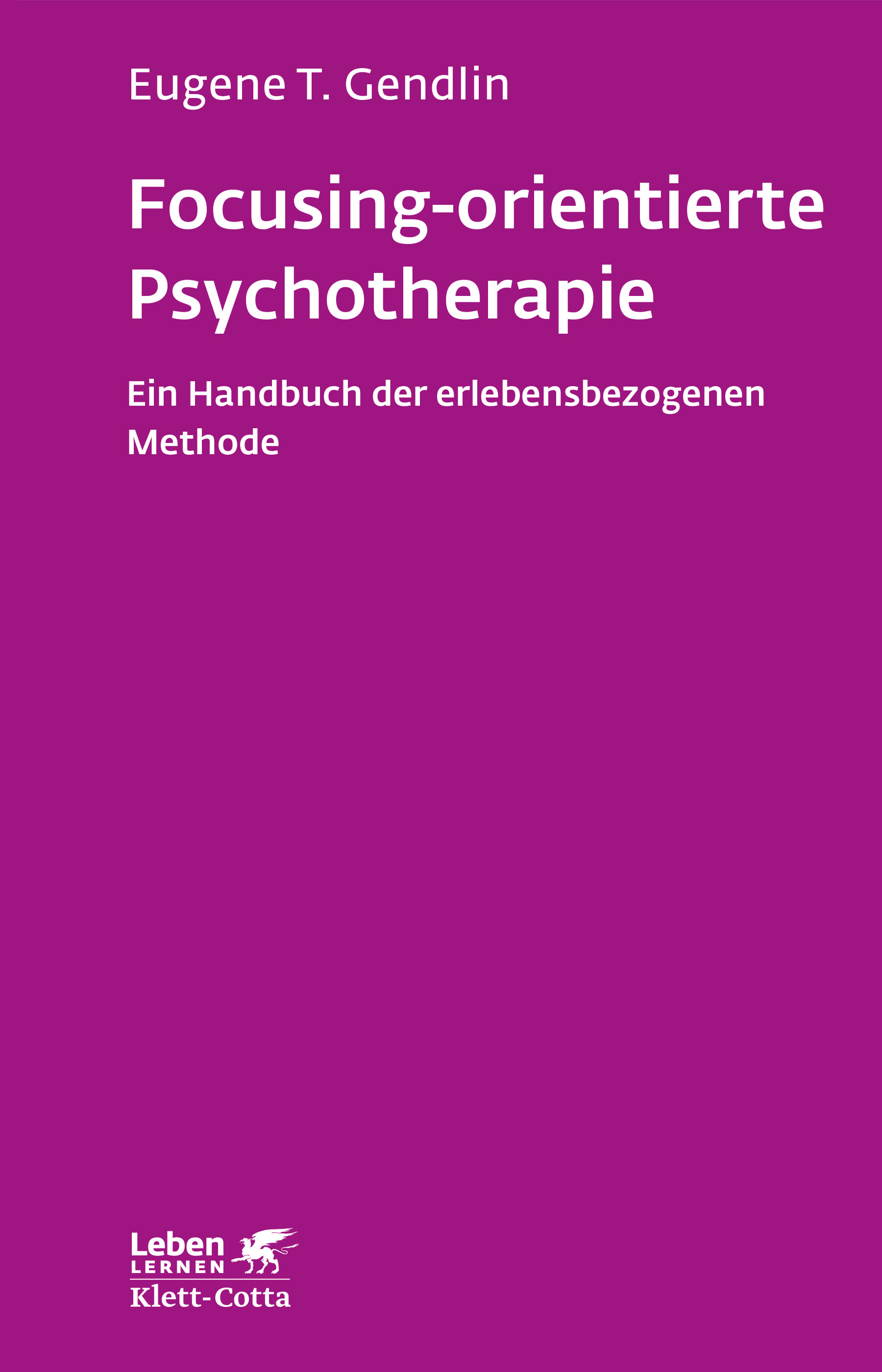 Focusing-orientierte Psychotherapie von Eugene T. Gendlin | Klett-Cotta