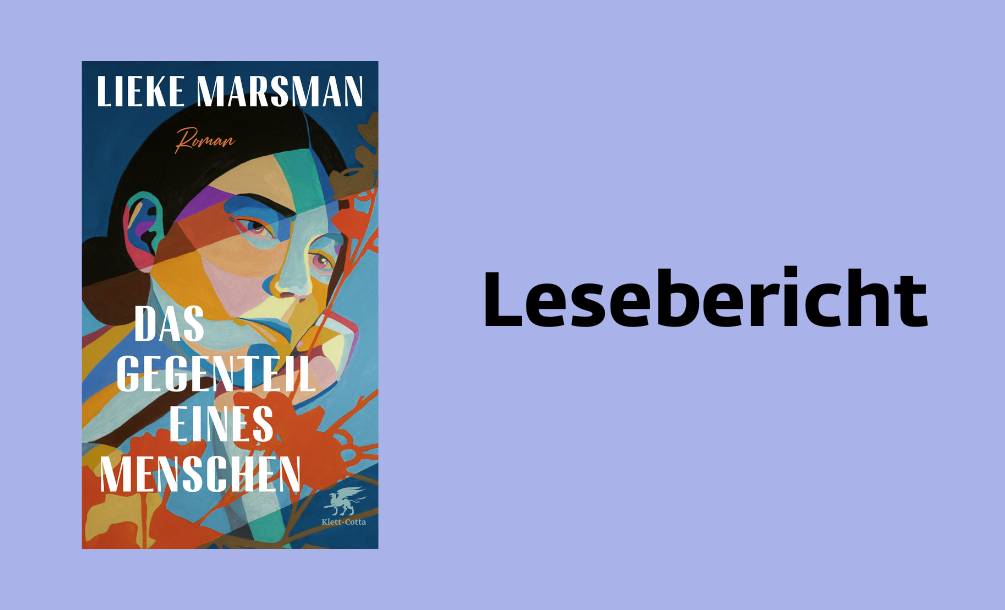 Lesebericht: Lieke Marsman, »Das Gegenteil eines Menschen« | Klett-Cotta