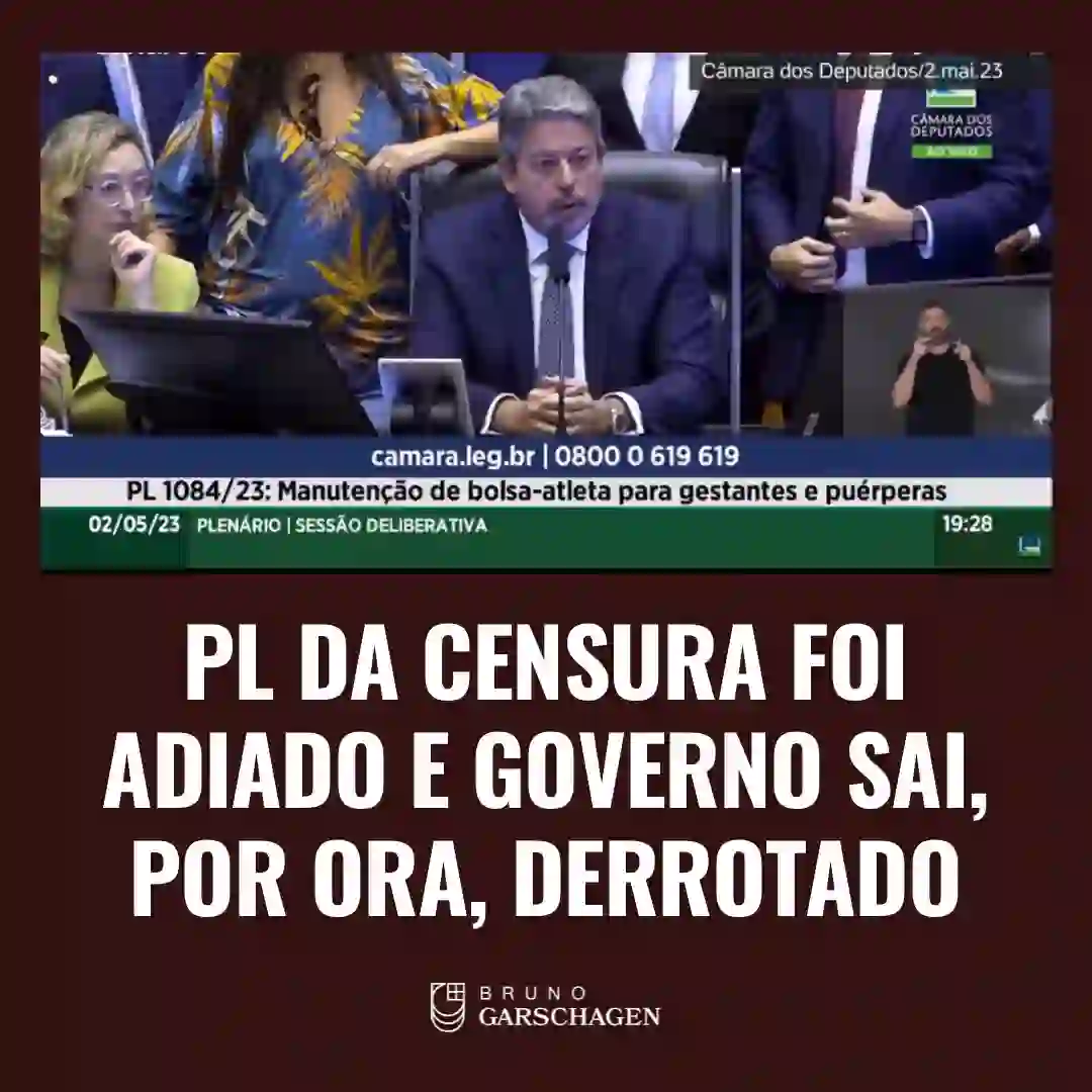 PL da censura foi adiado e governo sai, por ora, derrotado PL da censura foi adiado e governo sai, por ora, derrotado