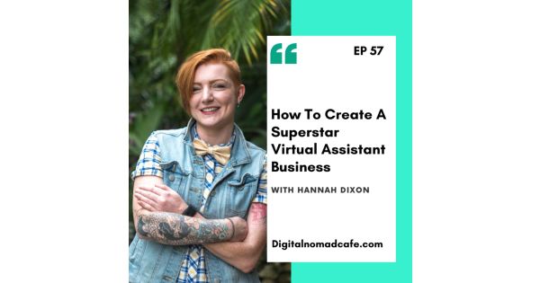 EP57-How To Create A Superstar Virtual Assistant Business with Hannah ...
