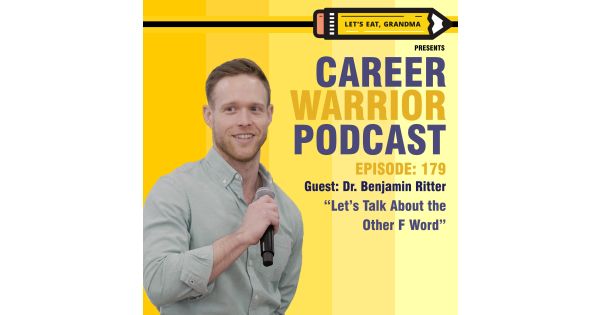 #179) Let’s Talk About the Other F Word | Dr. Benjamin Ritter - Career ...