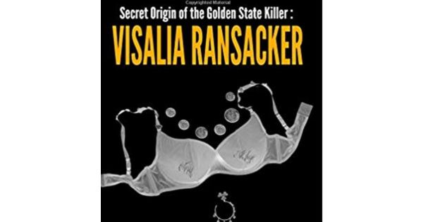 Secret Origin of the Golden State Killer: Visalia Ransacker - KEITH ...
