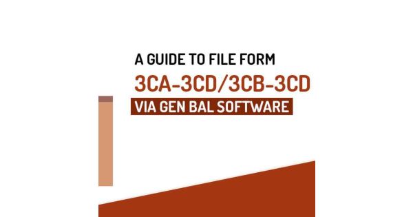 A Guide to e-File Form 3CA-3CD & 3CB-3CD via Gen Bal Software - Tax ...