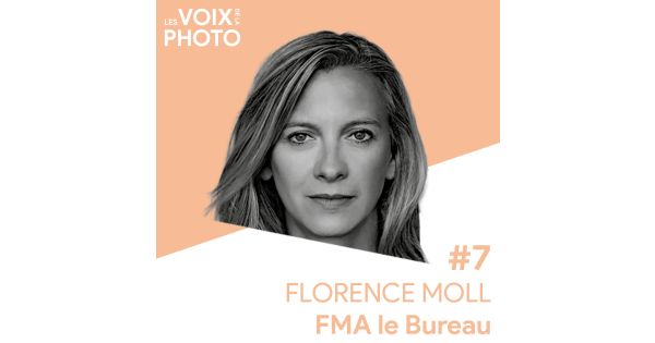 #7 Florence Moll (FMA Le Bureau) - Les Voix de la Photo | Acast