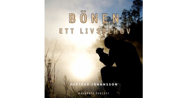 Bönen - ett livsbehov - Maranata Podcast | Acast