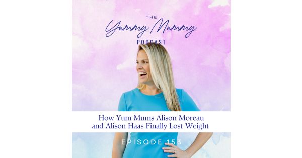 How Yum Mums Alison Moreau and Alison Haas Finally Lost Weight - The ...