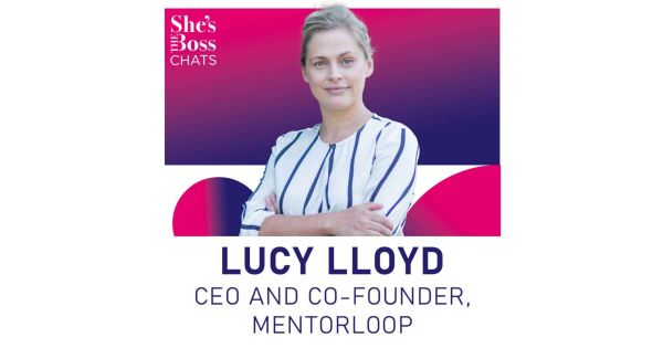 Lucy Lloyd - CEO and Co-Founder, Mentorloop - She's The Boss Chats | Acast