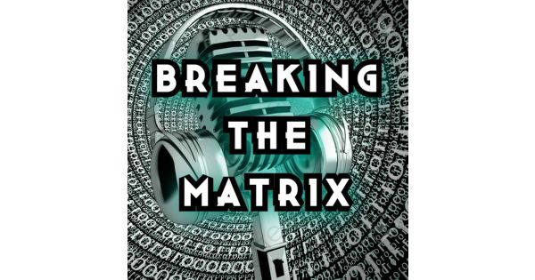 Breaking The Matrix Podcast - Hosted by Morphy.X