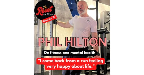 Phil Hilton - The Reset by Sam Delaney | Acast