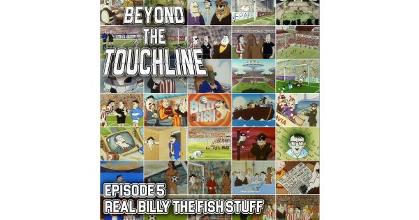 Real Billy the Fish Stuff - Beyond the Touchline | Acast