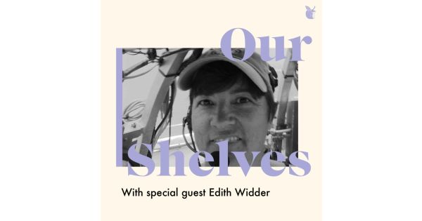 OurShelves: Hope with Dr Edith Widder - Ourshelves | Acast