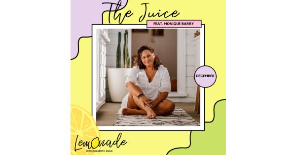 The Juice with Monique Barry ~ December - Lemonade | Acast
